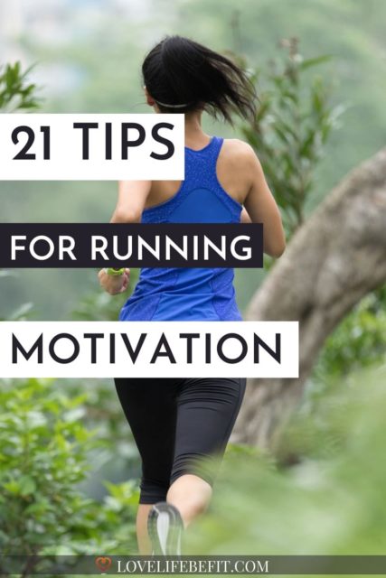 21 Tips For Running Motivation (Make The Time To Run) - Love Life Be Fit
