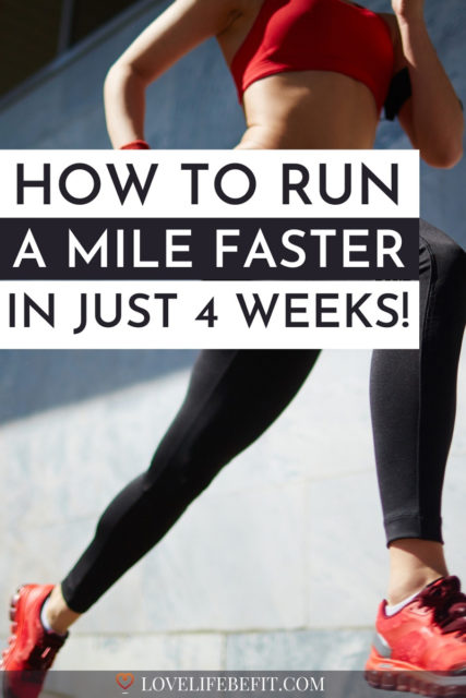How To Run A Mile Faster In Just 4 Weeks - Love Life Be Fit