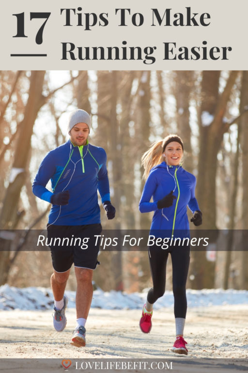 17 Tips To Make Running Feel Easier - Love Life Be Fit
