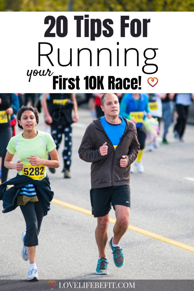 20 Tips For Running Your First 10K - Love Life Be Fit