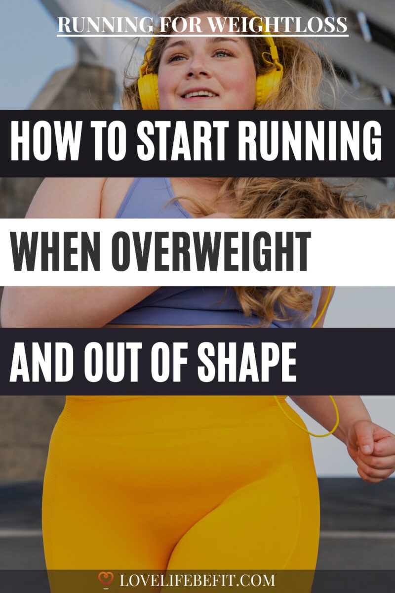 How To Start Running When Overweight And Out Of Shape