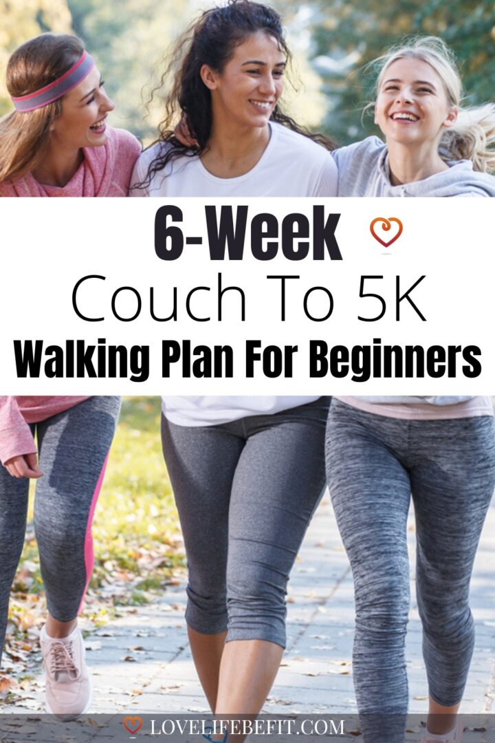 Couch To 5K Walking Plan For Beginners: 6 Weeks To Walk 5K - Love Life ...