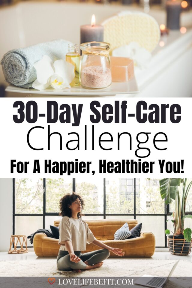 30 Day Self-Care Challenge For A Happier, Healthier You - Love Life Be Fit