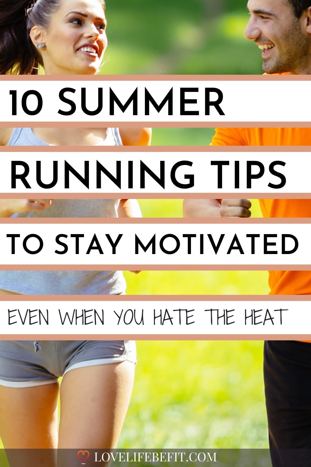 10 Summer Running Tips To Stay Motivated - Love Life Be Fit