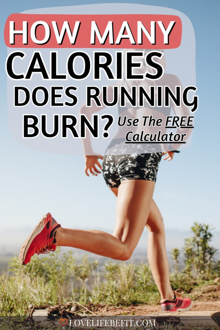 How Many Calories Does Running Burn? - Love Life Be Fit
