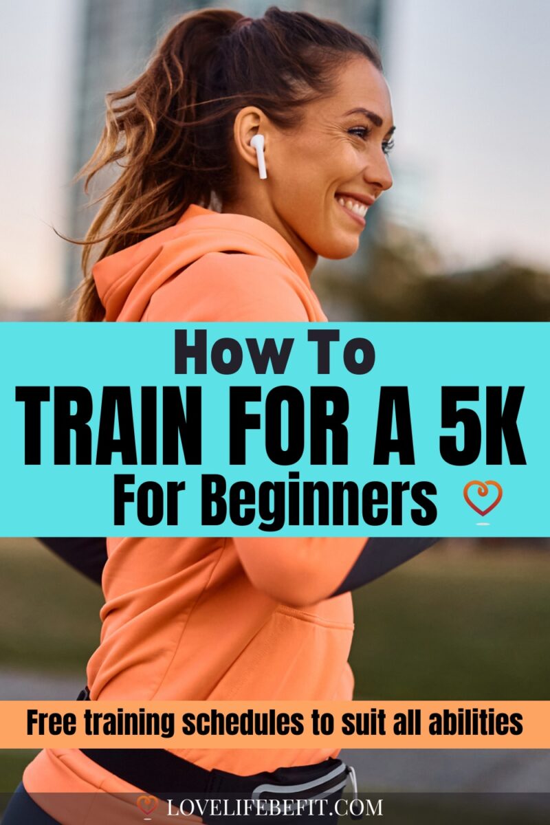 How To Train For A 5K For Beginners + 5K Training Plan - Love Life Be Fit