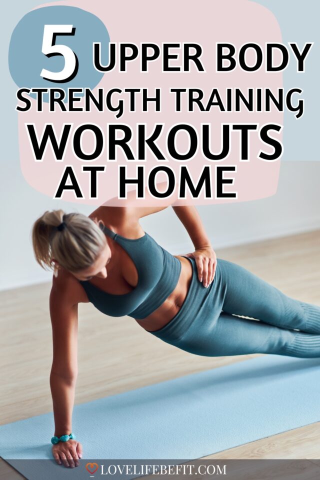5 Upper Body Workouts For Women (Strength Training At Home) - Love Life ...
