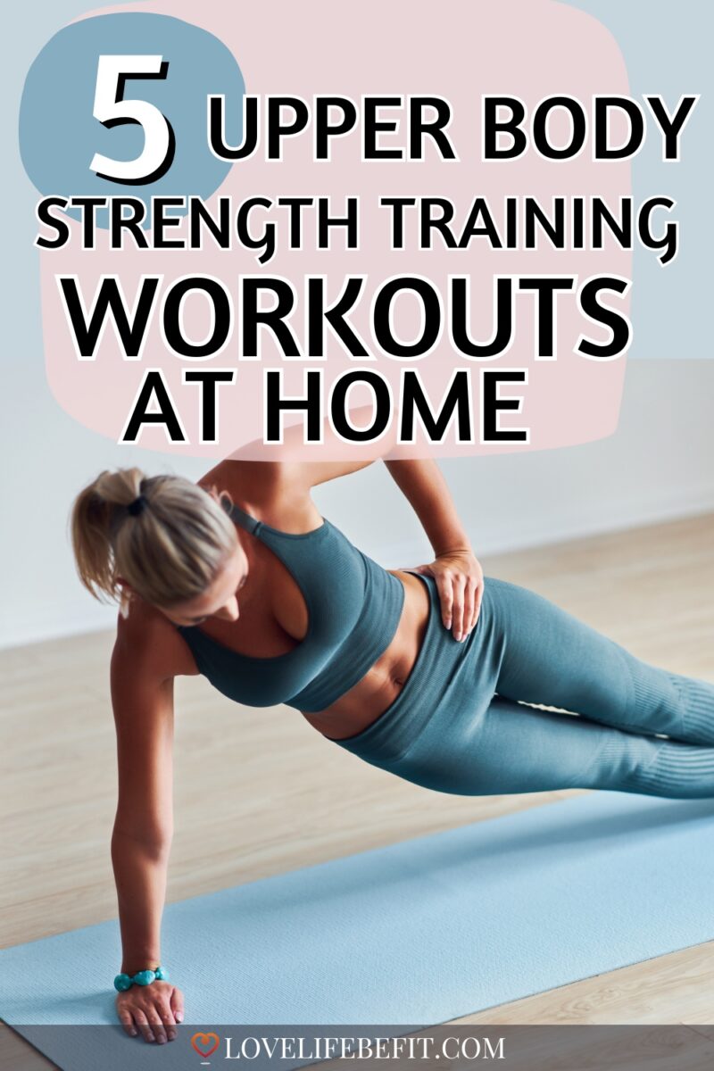 5 Upper Body Workouts For Women (Strength Training At Home) - Love Life ...