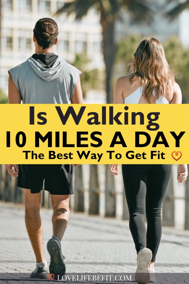 Walking 10 Miles A Day: How To Get Started, Tips & Benefits