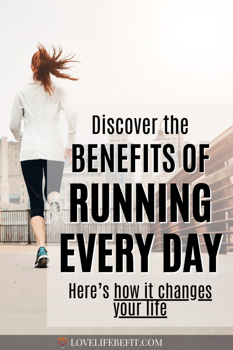Everyday Running Benefits: Should You Run Every Day? - Love Life Be Fit
