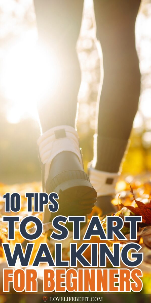 10 Tips To Start Walking When You're A Beginner - Love Life Be Fit