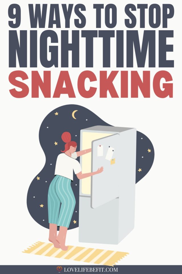 9 Tips To Stop Snacking At Night - Love Life Be Fit