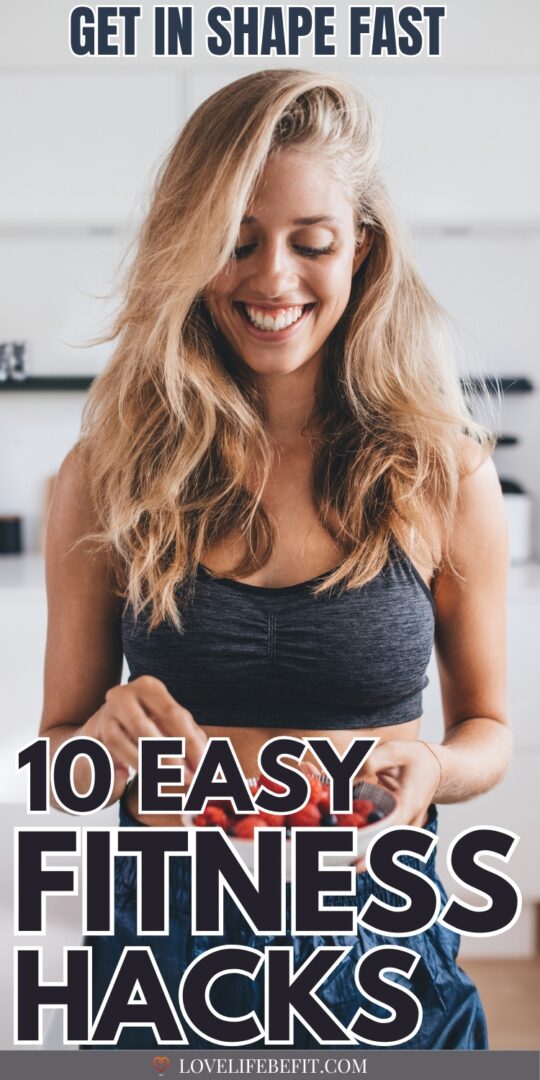 10 Easy Fitness Hacks To Get In Shape Fast - Love Life Be Fit