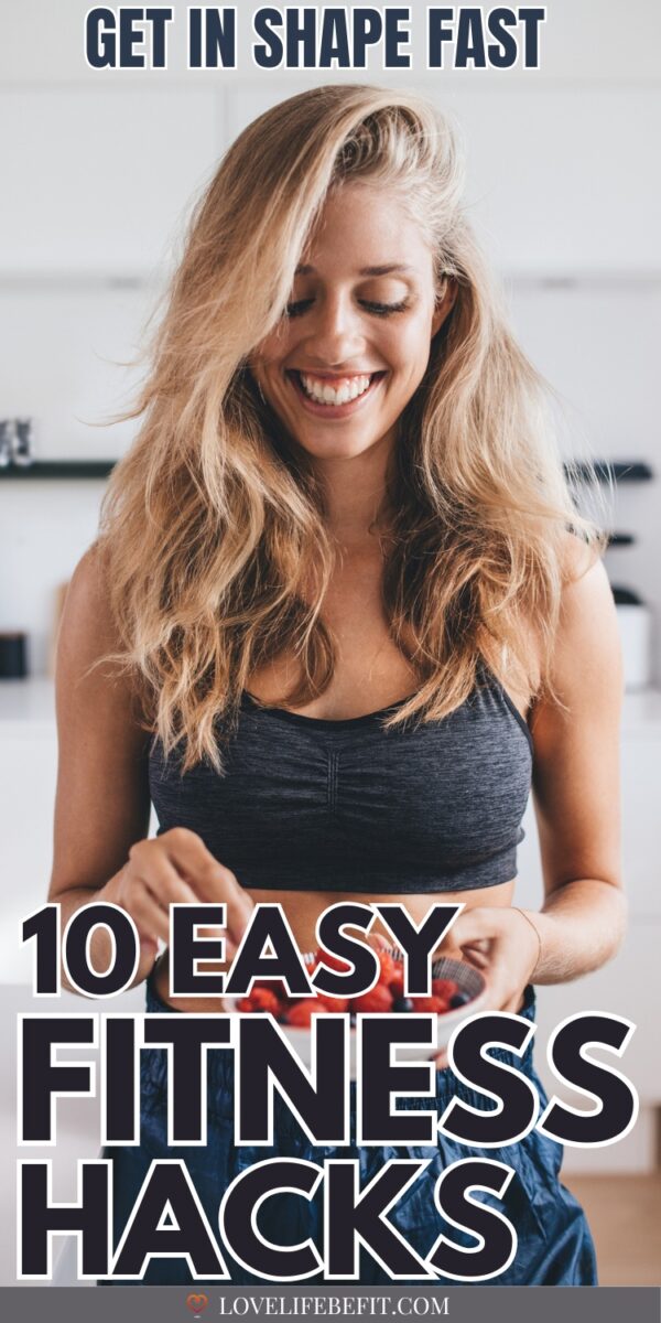10 Easy Fitness Hacks To Get In Shape Fast - Love Life Be Fit