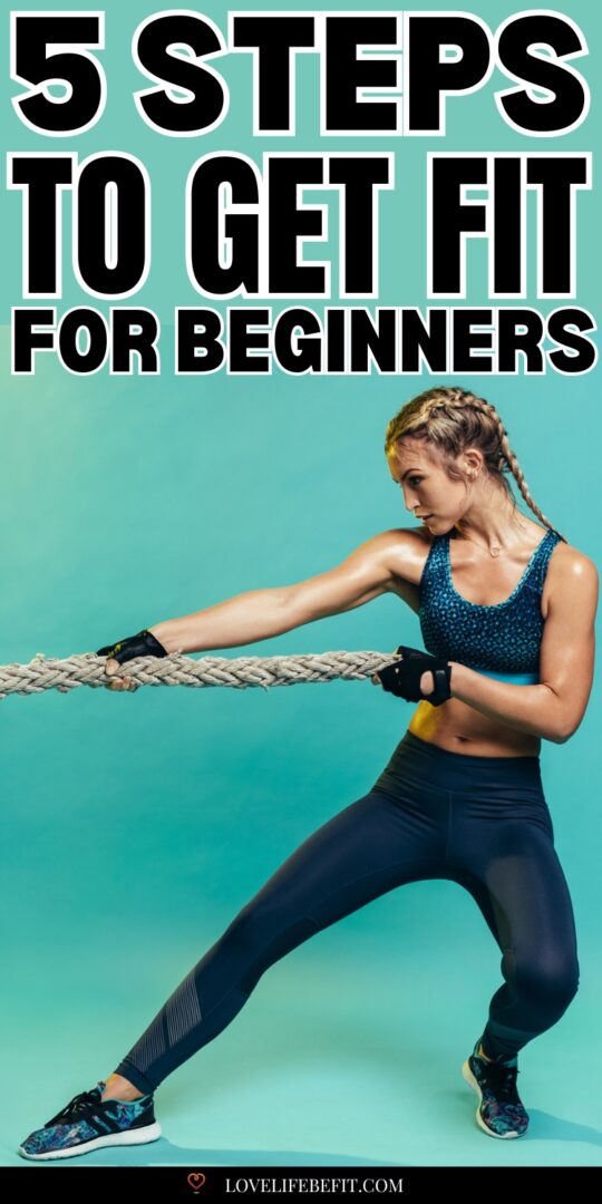 5 Steps To Get Fit For Beginners - Love Life Be Fit